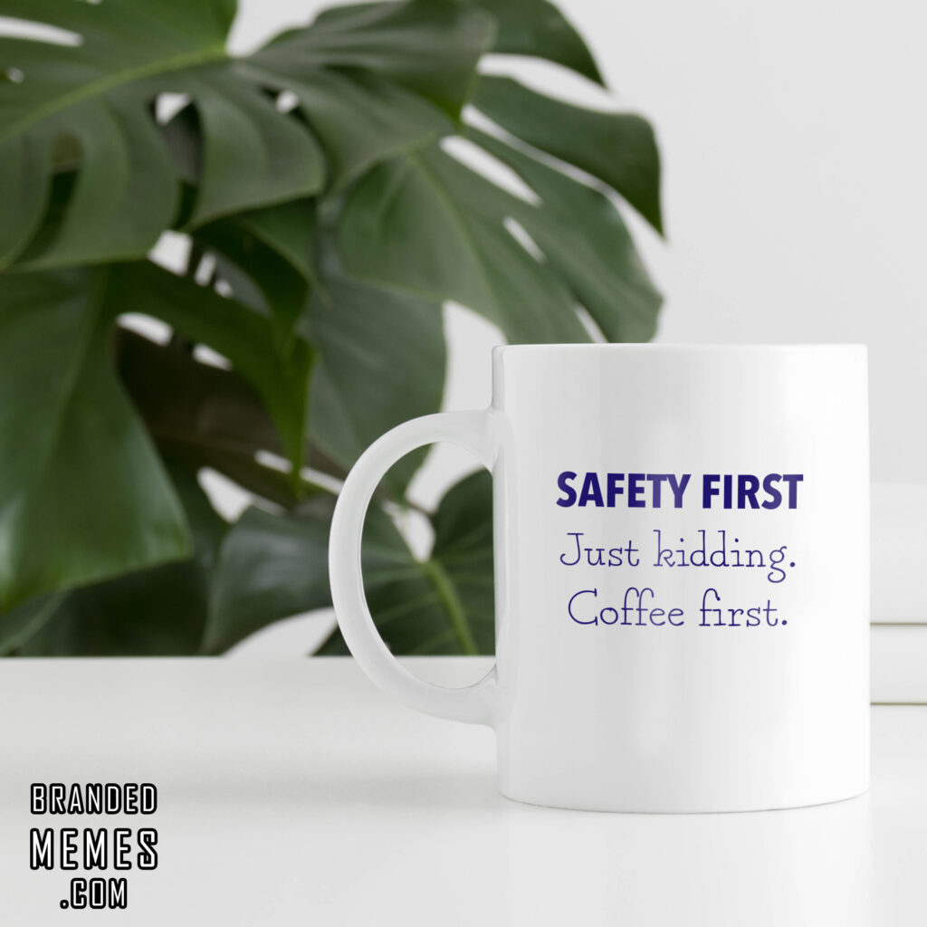 Safety first | Branded Memes